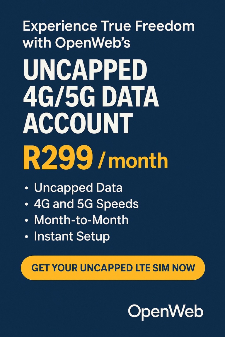🚀 Experience True Freedom with OpenWeb’s Uncapped 4G/5G Data Account for Just R299 - OpenWeb.co.za